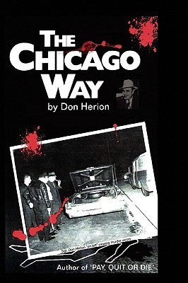 The Chicago Way by Don Herion | Goodreads
