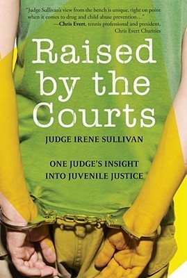 Raised by the Courts: One Judge's Insight into Juvenile Justice by ...