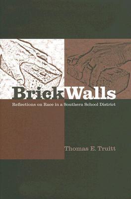 Brick Walls: Reflections on Race in a Southern School District by ...
