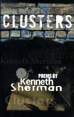 Clusters: New Poems by Kenneth Sherman | Goodreads