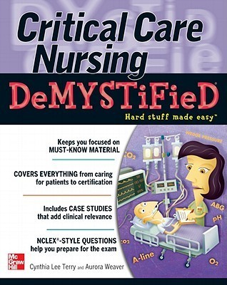 Critical Care Nursing DeMYSTiFieD by Cynthia Lee Terry | Goodreads
