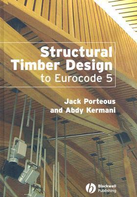 Structural Timber Design to Eurocode 5 by Jack Porteous | Goodreads