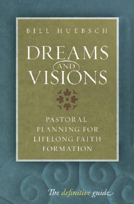 Dreams and Visions: Pastoral Planning for Lifelong Faith Formation by ...