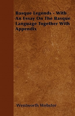 Basque Legends: Collected Chiefly in the Labourd - With an Essay on the ...