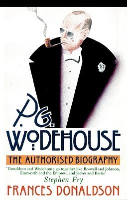 P.G. Wodehouse: The Authorized Biography by Frances Donaldson | Goodreads