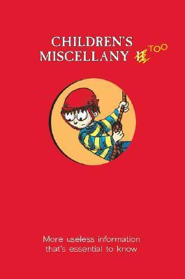 Children's Miscellany Too: More Useless Information That's Essential to ...