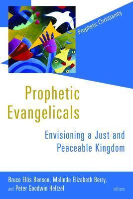 Prophetic Evangelicals: Envisioning a Just and Peaceable Kingdom ...