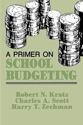 A Primer on School Budgeting by Robert N. Kratz | Goodreads