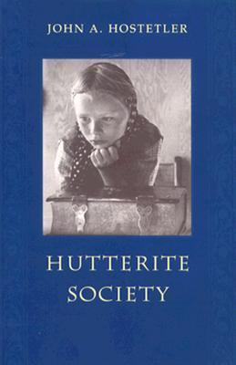 Hutterite Society by John A. Hostetler | Goodreads