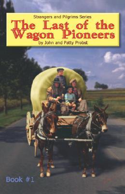 The Last of the Wagon Pioneers by Patty Probst | Goodreads