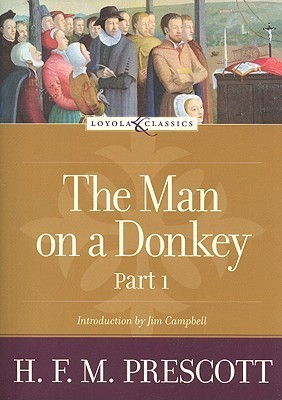 The Man on a Donkey: Part 1: A Chronicle by H.F.M. Prescott | Goodreads