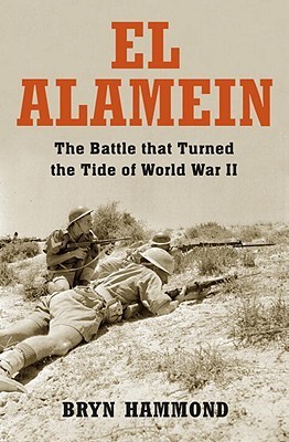 El Alamein: The Battle that Turned the Tide of the Second World War by ...