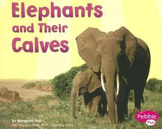 Elephants and Their Calves (Animal Offspring) by Margaret C. Hall ...