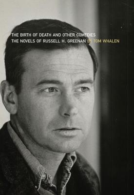 Birth of Death and Other Comedies: The Novels of Russell H. Greenan by ...