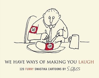 We Have Ways of Making You Laugh: 120 Funny Swastika Cartoons by Sam ...