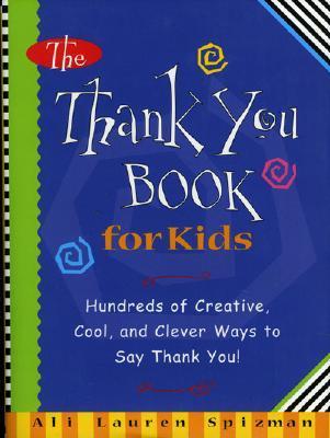 The Thank You Book for Kids: Hundreds of Creative, Cool, and Clever ...