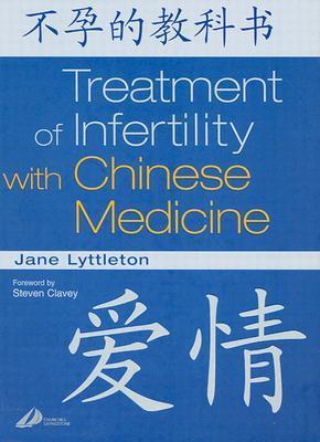 Treatment of Infertility with Chinese Medicine by Jane Lyttleton ...