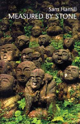 Measured by Stone by Sam Hamill | Goodreads