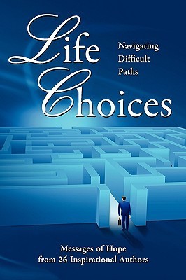 Life Choices: Navigating Difficult Paths by Judi Moreo | Goodreads