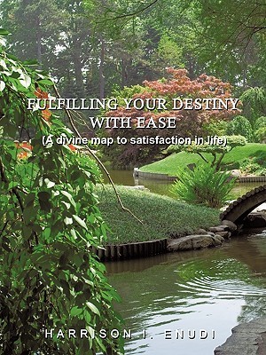 Fulfilling Your Destiny with Ease: A divine map to satisfaction in life ...