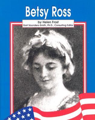 Betsy Ross (Pebble Books) by Helen Frost | Goodreads