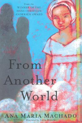From Another World by Ana Maria Machado | Goodreads