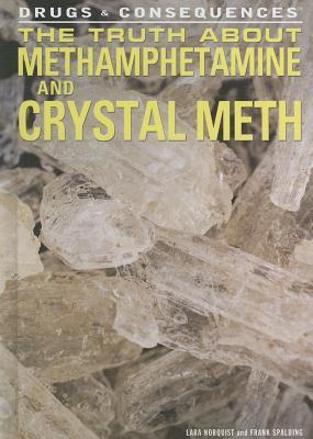 The Truth About Methamphetamine and Crystal Meth by Lara Norquist ...