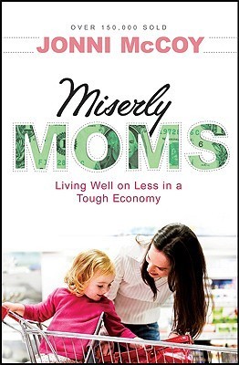 Miserly Moms: Living Well on Less in a Tough Economy by Jonni McCoy ...