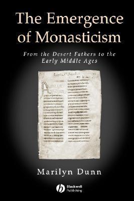 The Emergence of Monasticism: From the Desert Fathers to the Early ...