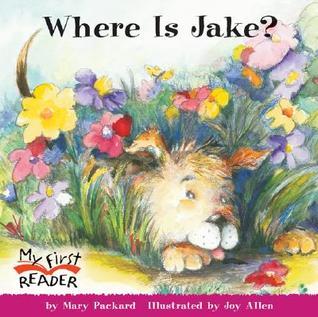 Where Is Jake? (My First Reader) by Mary Packard | Goodreads