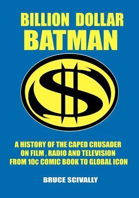 Billion Dollar Batman by Bruce Scivally | Goodreads
