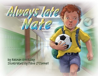 Always Late Nate by Nathan Krivitzky | Goodreads