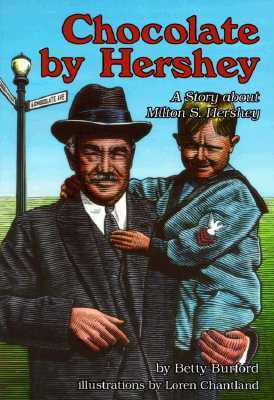 Chocolate by Hershey: A Story about Milton S. Hershey by Betty Burford ...