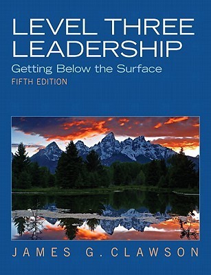 Level Three Leadership: Getting Below the Surface by James G. Clawson ...