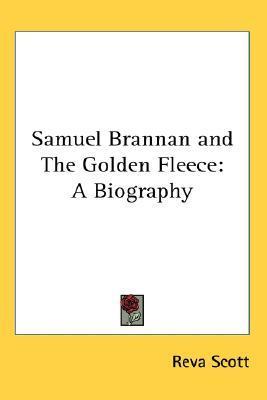 Samuel Brannan and The Golden Fleece: A Biography by Reva Scott | Goodreads