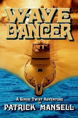 Wave Dancer: A Bimini Twist Adventure by Patrick Mansell | Goodreads