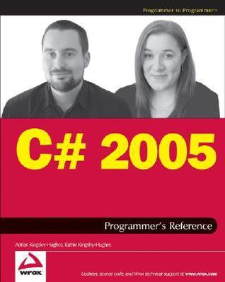 C# 2005 Programmer's Reference by Adrian W. Kingsley-Hughes | Goodreads