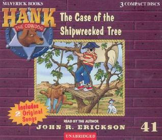 The Case of the Shipwrecked Tree (Hank the Cowdog by John R. Erickson ...
