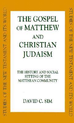The Gospel of Matthew and Christian Judaism: The History and Social ...