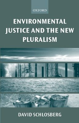 Environmental Justice and the New Pluralism: The Challenge of ...