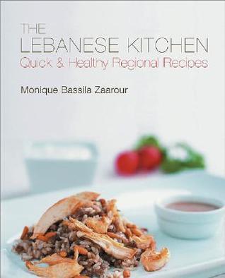 The Lebanese Kitchen: Quick and Healthy Recipes by Monique Bassila ...