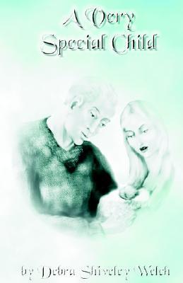 A Very Special Child by Debra Shiveley Welch | Goodreads