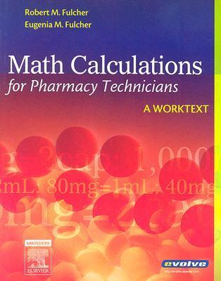 Math Calculations for Pharmacy Technicians: A Worktext by Eugenia M ...