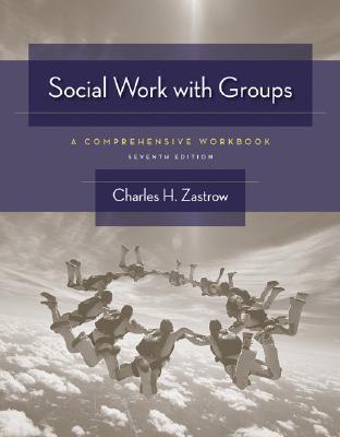 Social Work with Groups: A Comprehensive Workbook by Charles Zastrow ...