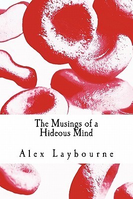 The Musings of a Hideous Mind: Short Stories to Chill Your Soul by Alex ...