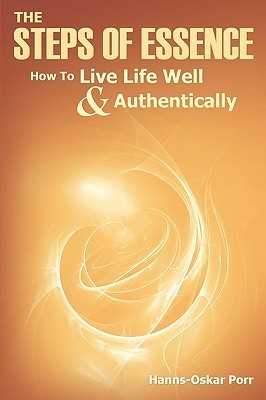 The Steps of Essence: How to Live Life Well and Authentically by Hanns ...