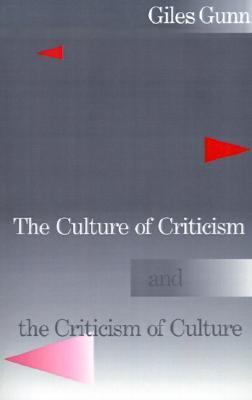 The Culture of Criticism and the Criticism of Culture by Giles Gunn ...