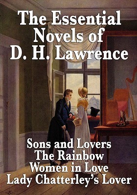 The Essential Novels of D. H. Lawrence: Sons and Lovers; The Rainbow ...