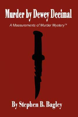 Murder by Dewey Decimal by Stephen B. Bagley | Goodreads