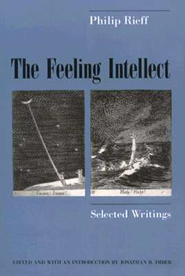 The Feeling Intellect: Selected Writings by Philip Rieff | Goodreads